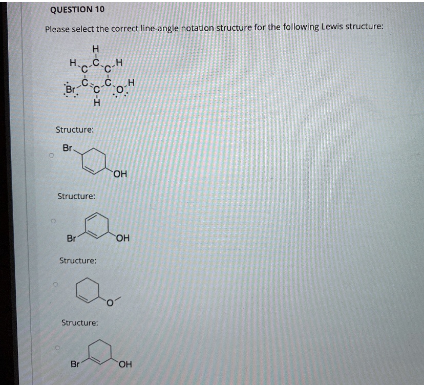 SOLVED: QUESTION 10 Please select the correct line-angle notation structure for the following ...
