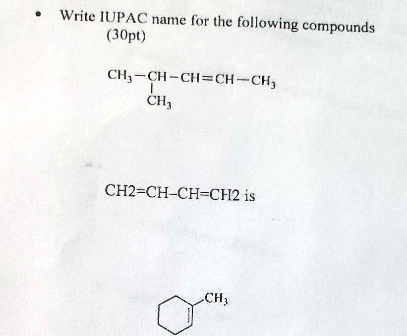 SOLVED:Write IUPAC name for the following compounds (3Opt) CH;- CH-CH=CH CCH; CH; CH2-CH-CH-CH2 ...