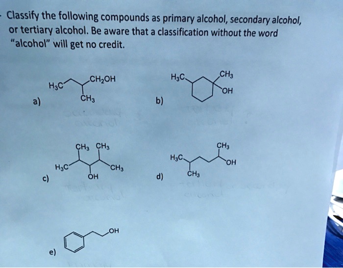 SOLVED: Classify the following compounds as primary alcohol, secondary ...