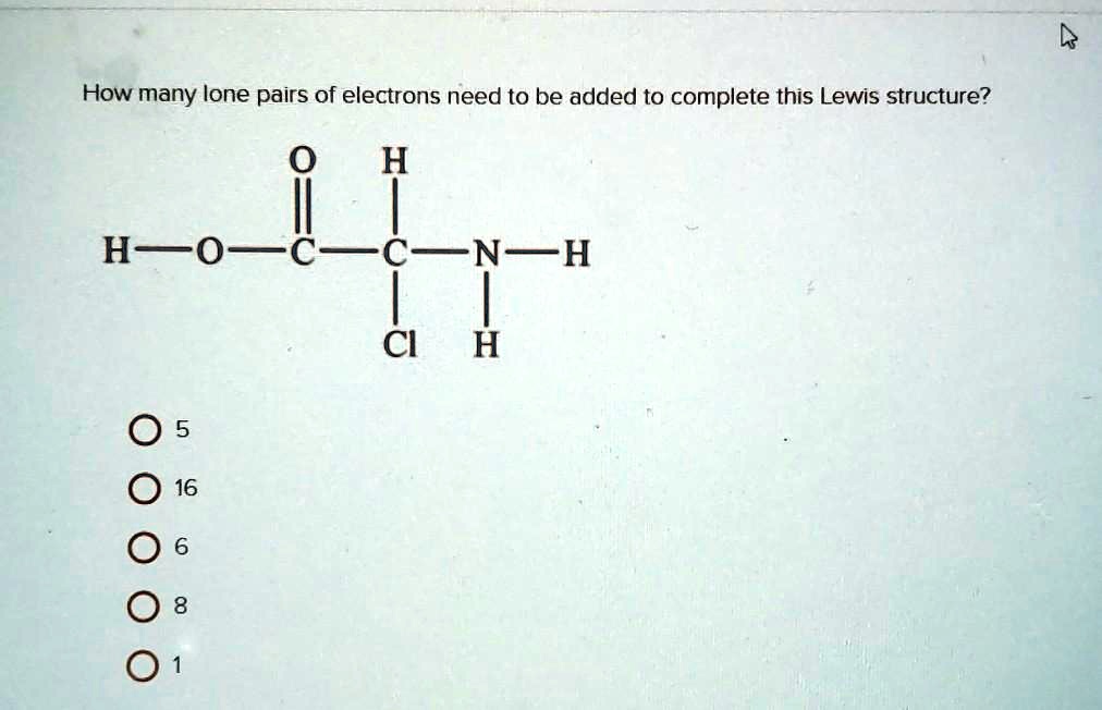 how many lone pairs of electrons need t0 be added to complete this ...