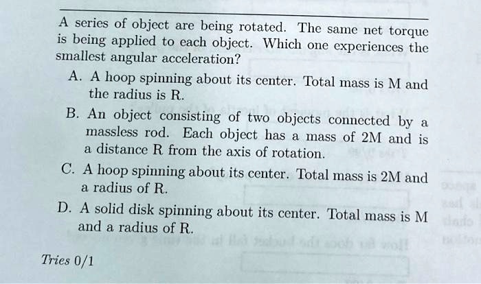 A Series Of Object Are Being Rotated The Same Net Torque Is Being Applied To Each Object Which