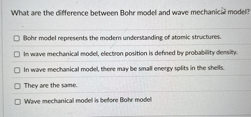 what are the difference between bohr model and wave mechanical model bohr model represents the ...