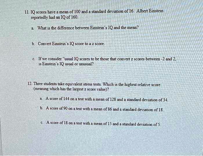 11. IQ scores have a mean of 100 and a standard deviation of 16. Albert ...