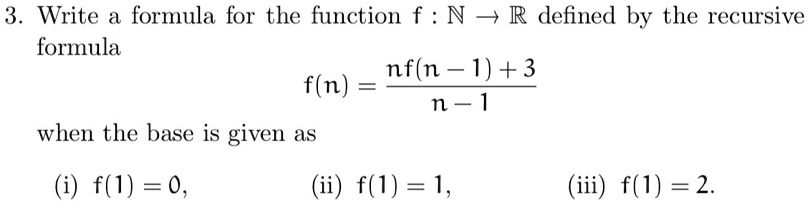 SOLVED: 3 Write formula for the function f : N 57 R defined by the ...