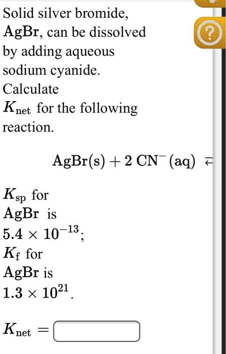 SOLVED: Solid silver bromide, AgBr, can be dissolved by adding aqueous ...