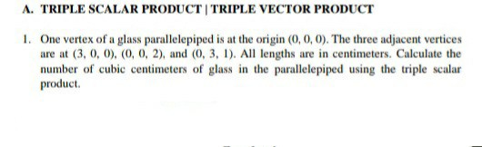 SOLVED: A. TRIPLE SCALAR PRODUCT | TRIPLE VECTOR PRODUCT 1. One vertex ...