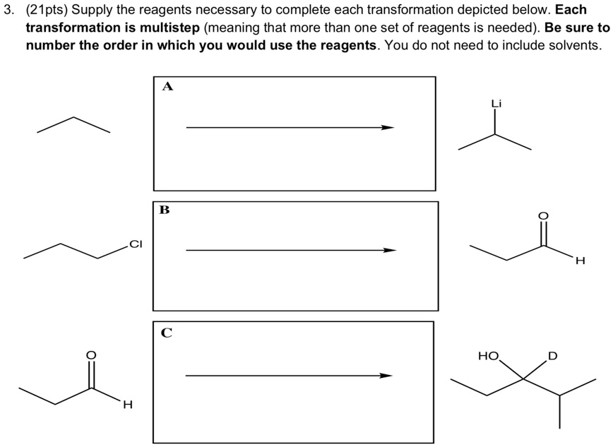 SOLVED: (21pts) Supply the reagents necessary to complete each ...