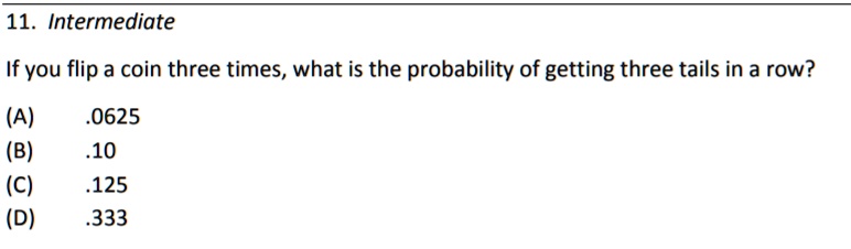 SOLVED: 11 Intermediate If you flip a coin three times, what is the ...