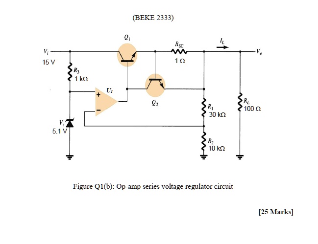 SOLVED: Figure Q1 (b) shows an op-amp series voltage regulator with ...
