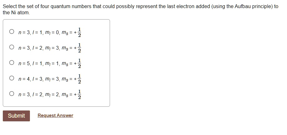 SOLVED: Select the set of four quantum numbers that could possibly represent the last electron ...