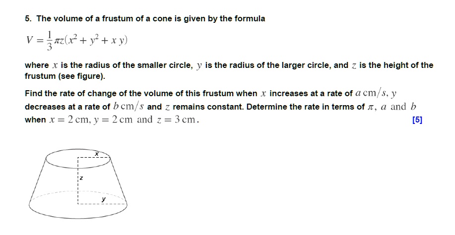 5. The volume of a frustum of a cone is given by the formula (1)/(3)π z ...