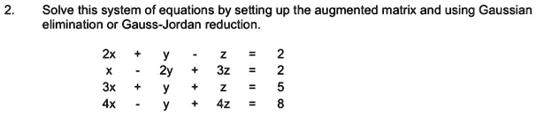 SOLVED: Solve this system of equations by setting up the augmented ...