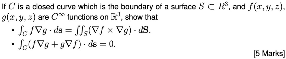 SOLVED: If C is a closed curve which is the boundary of a surface S € R3, and f(T, Y, 2), g(€,Y ...
