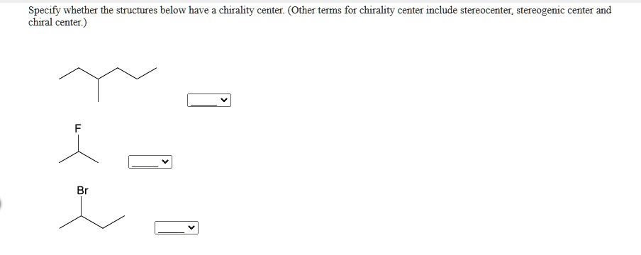 SOLVED: Specify whether the structures below have chirality center ... SOLVED: Specify whether the structures below have chirality center ...