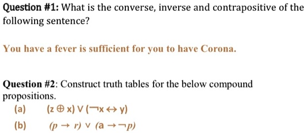 SOLVED:Question #1: What is the converse, inverse and contrapositive of the following sentence ...