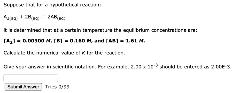 SOLVED: Suppose that for a hypothetical reaction: Az(aq) + 2B(aq) -> 2AB(aq), it is determined ...