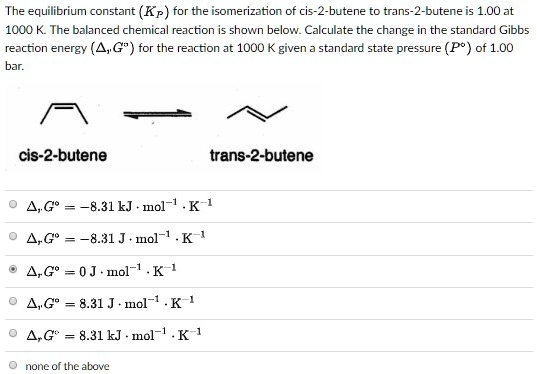 SOLVED: The equilibrium constant (Kp) for the isomerization of cis-2 ...
