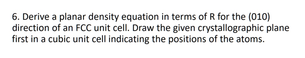 SOLVED: 6. Derive a planar density equation in terms of R for the (010 ...