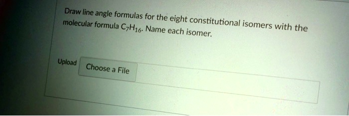 SOLVED: Draw line angle formulas and molecular formulas for the eight constitutional isomers of ...