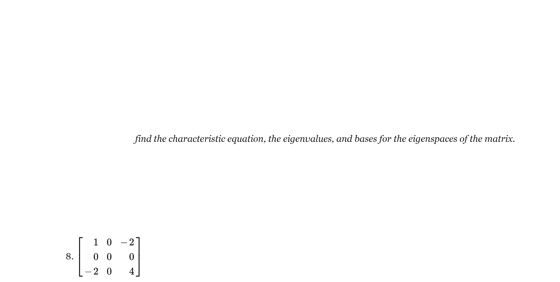 find the characteristic equation, the eigenvalues, and bases for the ...