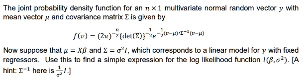 SOLVED: The joint probability density function for an n imes 1 multivariate normal random vector ...