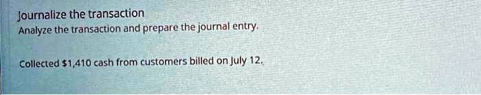 Journalize the transaction Analyze the transaction and prepare the ...