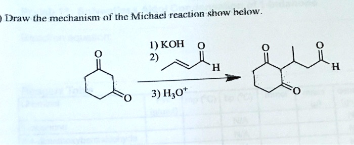 SOLVED: Draw the mechanism Of the Michael reaction show helow: 1) KOH 2 ...