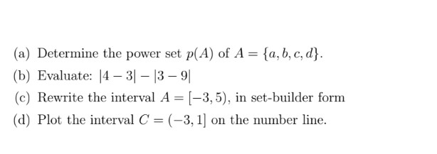 SOLVED: (a) Determine the power set p(A) of A={a, b, c, d}. (b) Evaluate: |4-3|-|3-9| (c ...