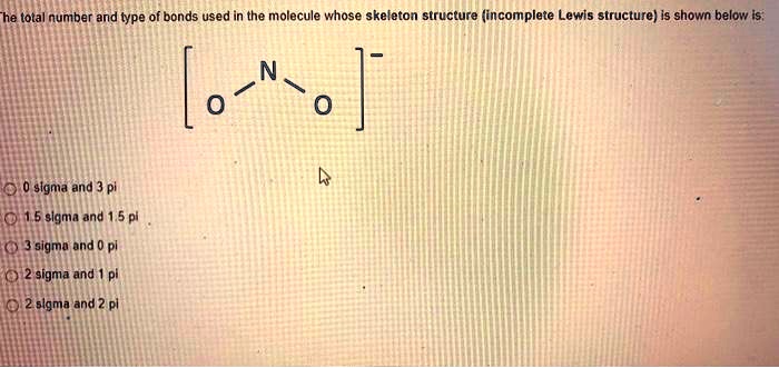 The total number and type of bonds used in the molecule, whose skeleton ...