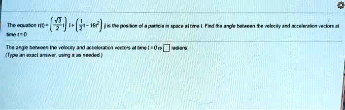The equation r(t) = ((√(3))/(2))i + ((1)/(2)t - 16t^2)j is the position of a particle in space ...