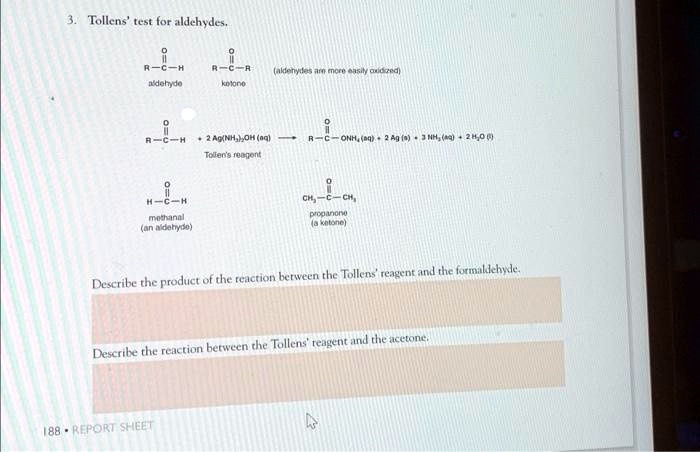 SOLVED: 3. Tollens' test for aldehydes. i. -C-H aldehyde ketone + 2Ag ...