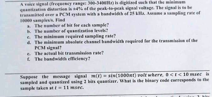 A voice signal (frequency range: 300-3400Hz) is digitized such that the minimum quantization ...