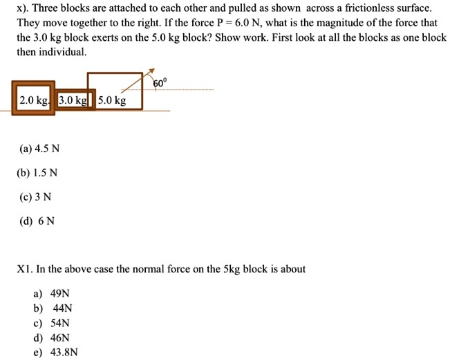 SOLVED: x) Three blocks are attached t0 each other and pulled as shown ...