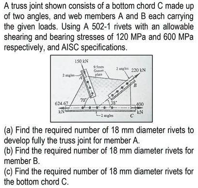 [GET ANSWER] A truss joint shown consists of a bottom chord C made up ...