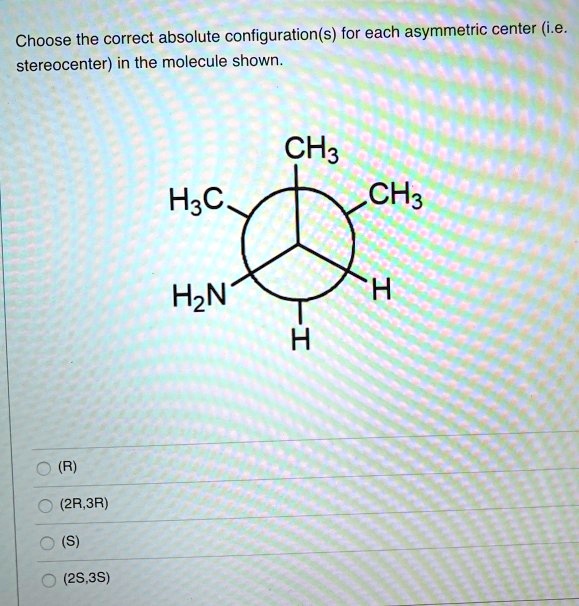Solved Choose The Correct Absolute Configuration S For Each