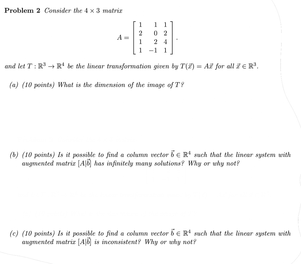 SOLVED: Problem 2 Consider the 4 x 3 matrix 2 2 A = and let T : R3 R4 be the linear ...