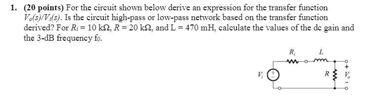 SOLVED: 1. (20 points) For the circuit shown below derive an expression for the transfer ...