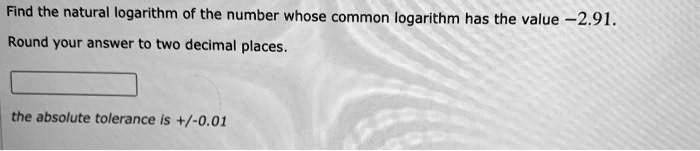 find the natural logarithm of the number whose common logarithm has the ...