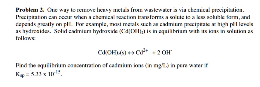 SOLVED: Problem 2. One way to remove heavy metals from wastewater is ...