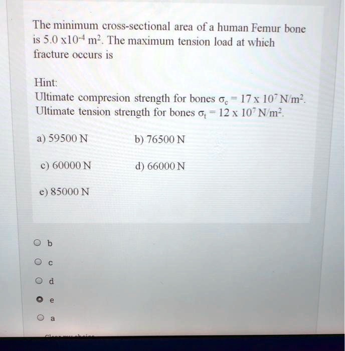SOLVED: The minimum cross-sectional area of a human Femur bone is 5.01 ...