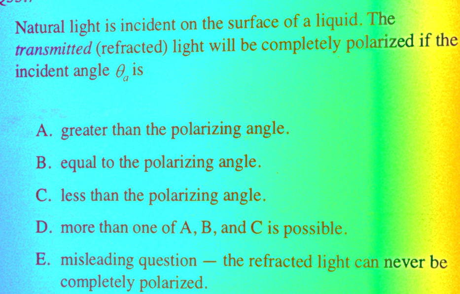 natural light is incident on the surface of a liquid the transmitted ...