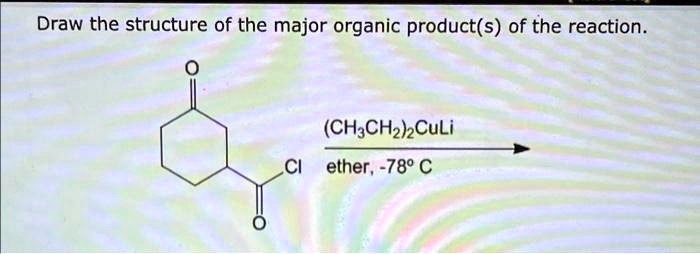 SOLVED: Draw the structure of the major organic product(s) of the ...