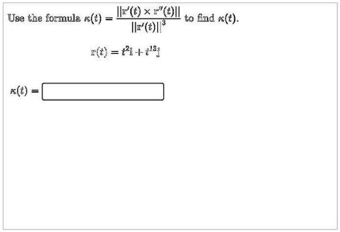 Use the formula κ(t) = (||r'(t) × r”(t)||)/(||r'(t)||^3) to find κ(t).r ...