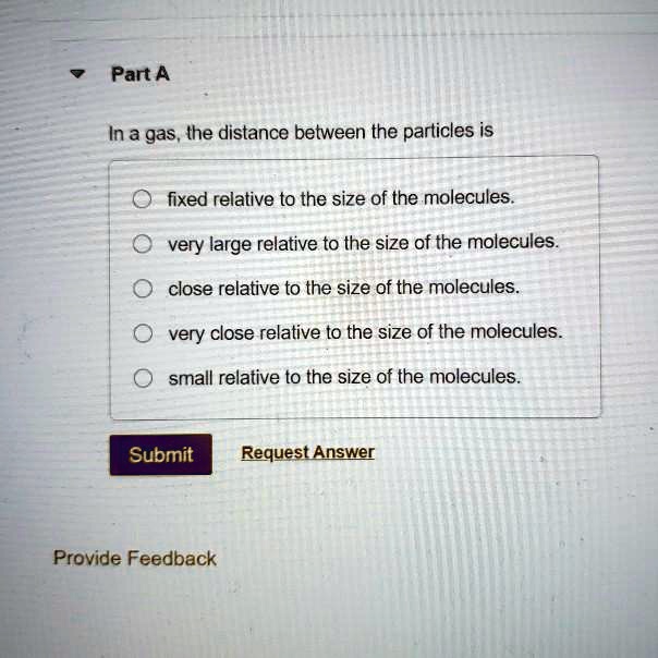 SOLVED: Part A In a gas the distance between the particles is fixed ...
