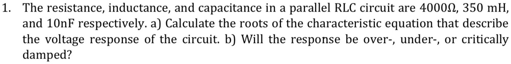 1. The resistance, inductance, and capacitance in a parallel RLC ...