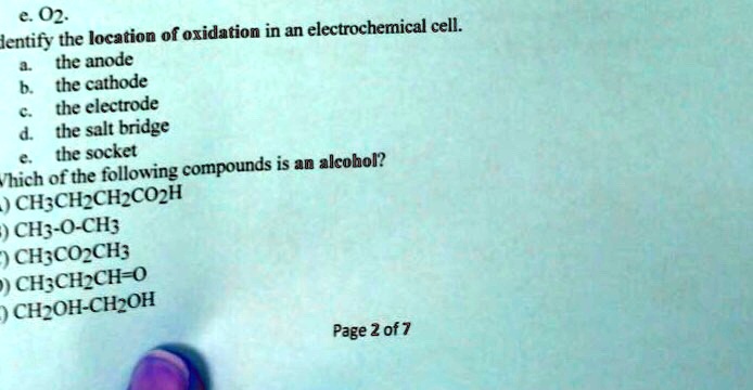 e. O2. dentify the location of oxidation in an electrochemical cell. a. the anode b. the cathode ...