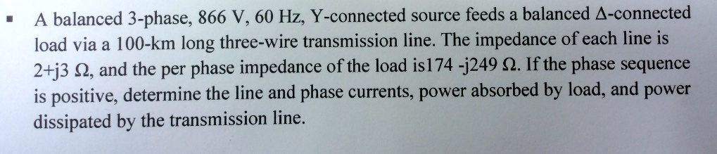 A balanced 3-phase, 866 V, 60 Hz, Y-connected source feeds a balanced Δ ...