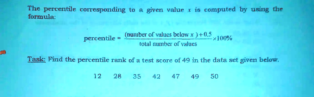 SOLVED: The percentile corresponding to given value X is computed by using the formula: (number ...