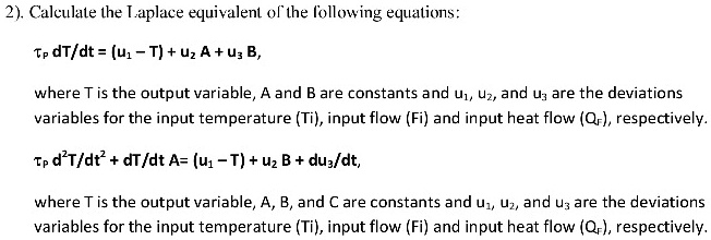 2). Calculate the Laplace equivalent of the following equations: (dT)/(dt) = (u1 - T) + u2 A ...