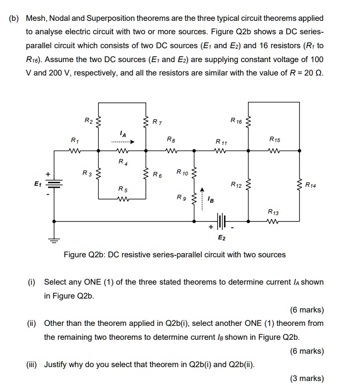 (b) Mesh, Nodal and Superposition theorems are the three typical circuit theorems applied to ...